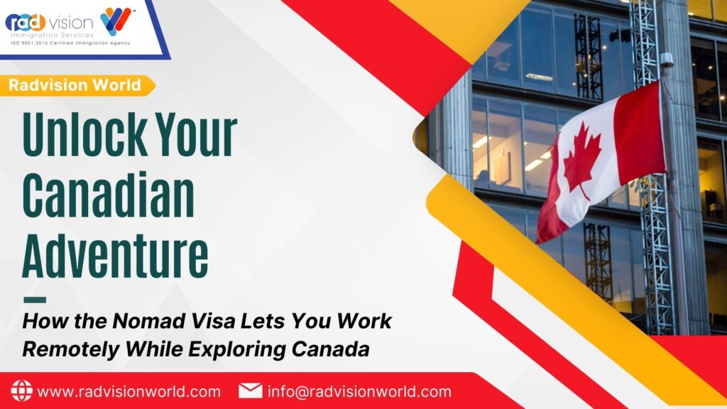 Unlock Your Canadian Adventure: How The Nomad Visa Lets You Work ...