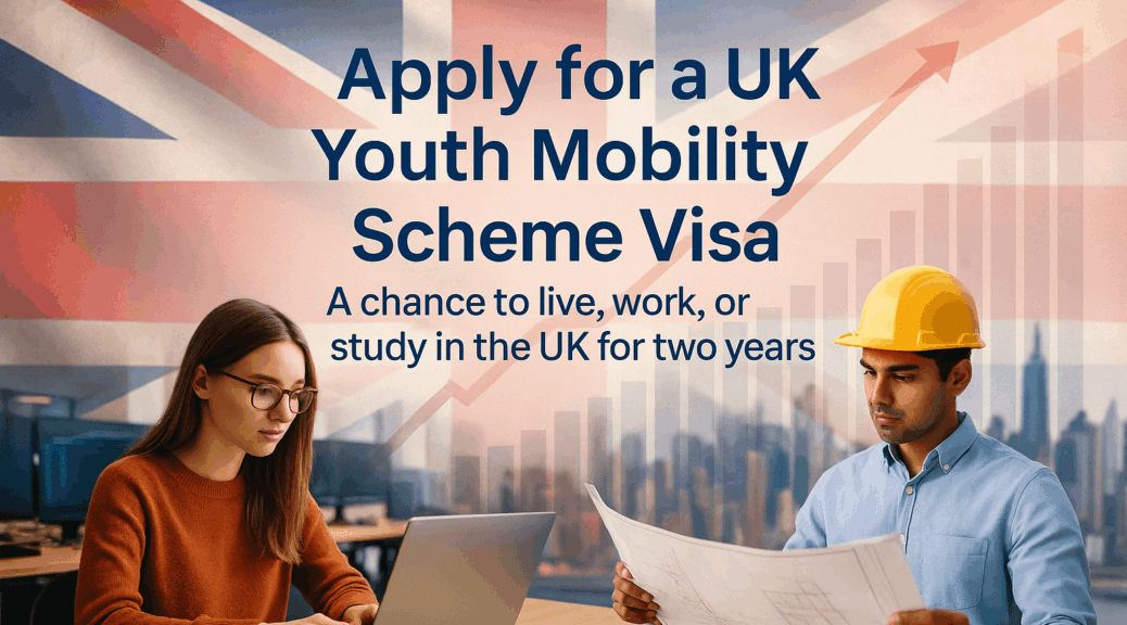 UK Youth Mobility Scheme Visa: Requirements and Fee 2025